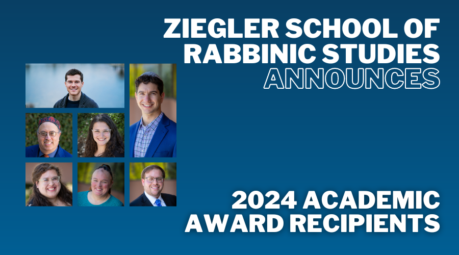 Ziegler School of Rabbinic Studies Announces 2024 Academic Award ...
